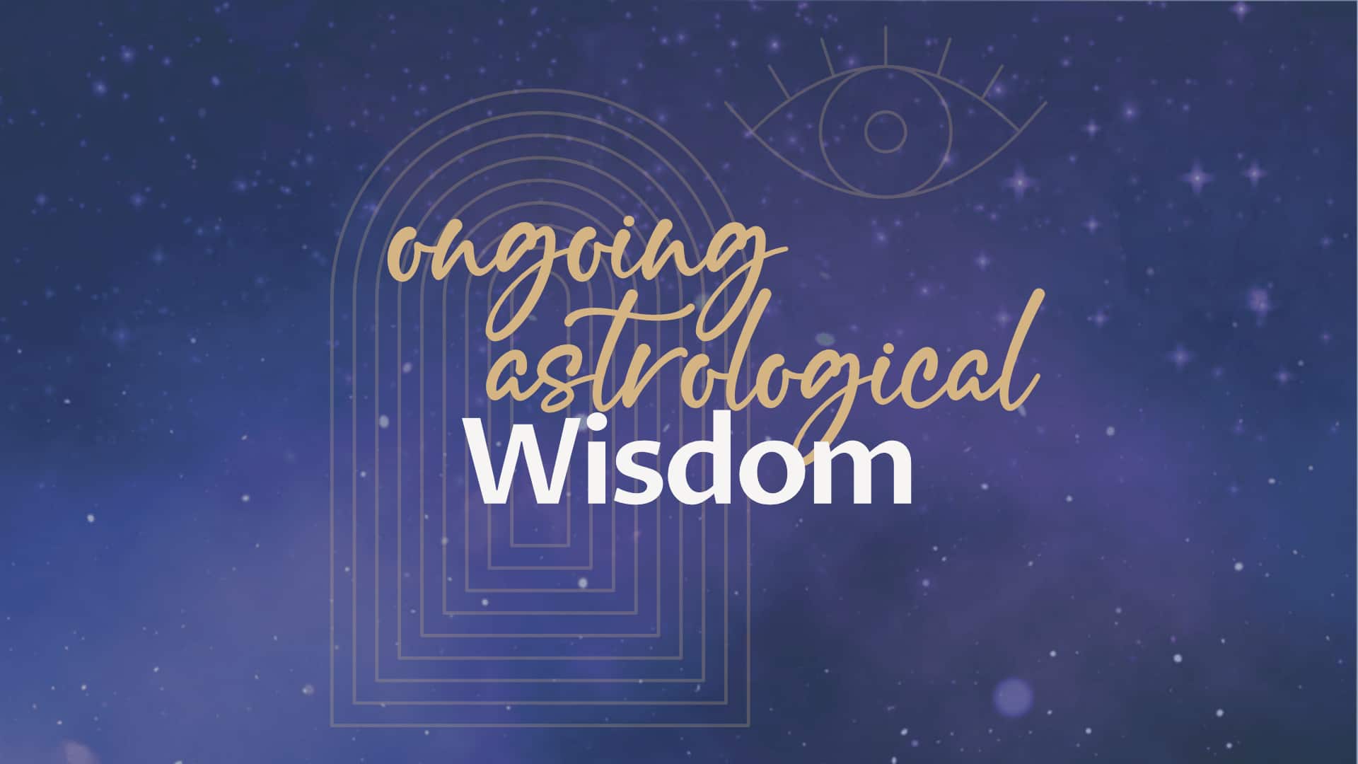 Ongoing Astrological Wisdom Insightful Astrology
